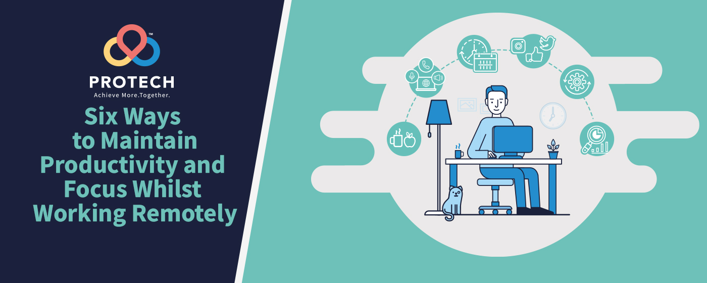 Protech | Six Ways for to Maintain Productivity and Focus Whilst ...